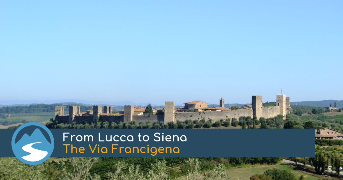 The Via Francigena - From Lucca to Siena guide: routes, stages, maps and km